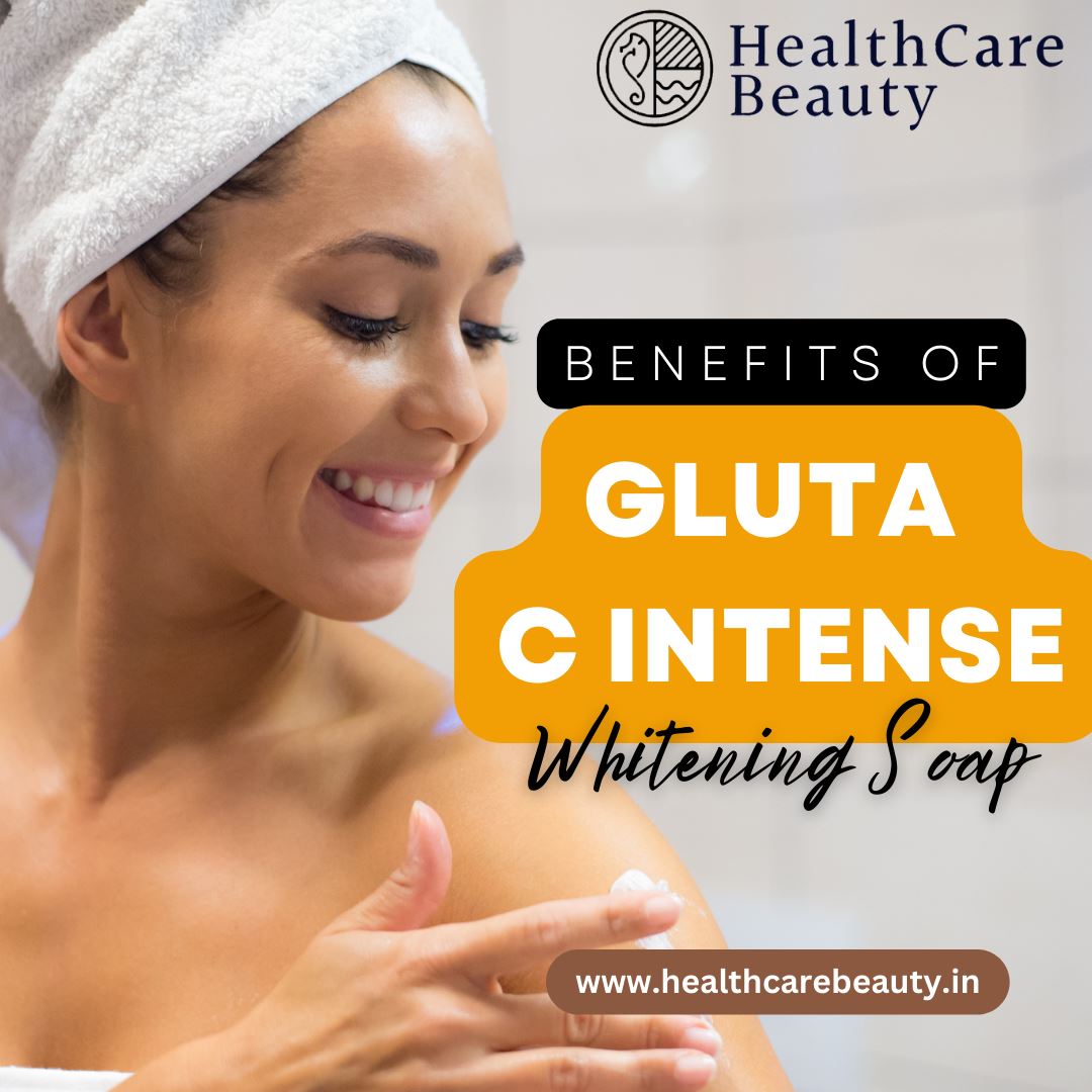 Benefits of GLUTA C Intense Whitening Soap | Healthcarebeauty