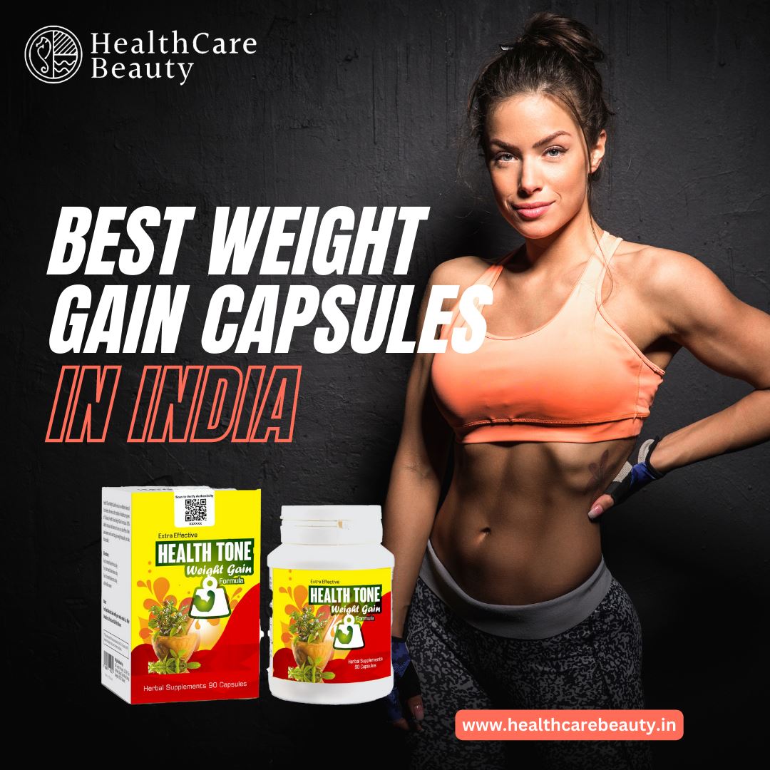Extra Effective Health Tone: The Best Weight Gain Capsules in India