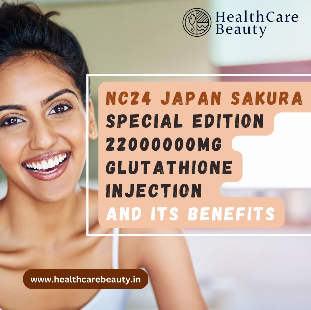 NC24 Japan Sakura 22000000mg Glutathione Injection and its benefits